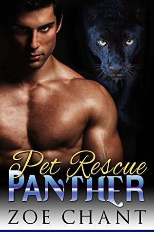 Pet Rescue Panther by Zoe Chant – Shifter Haven